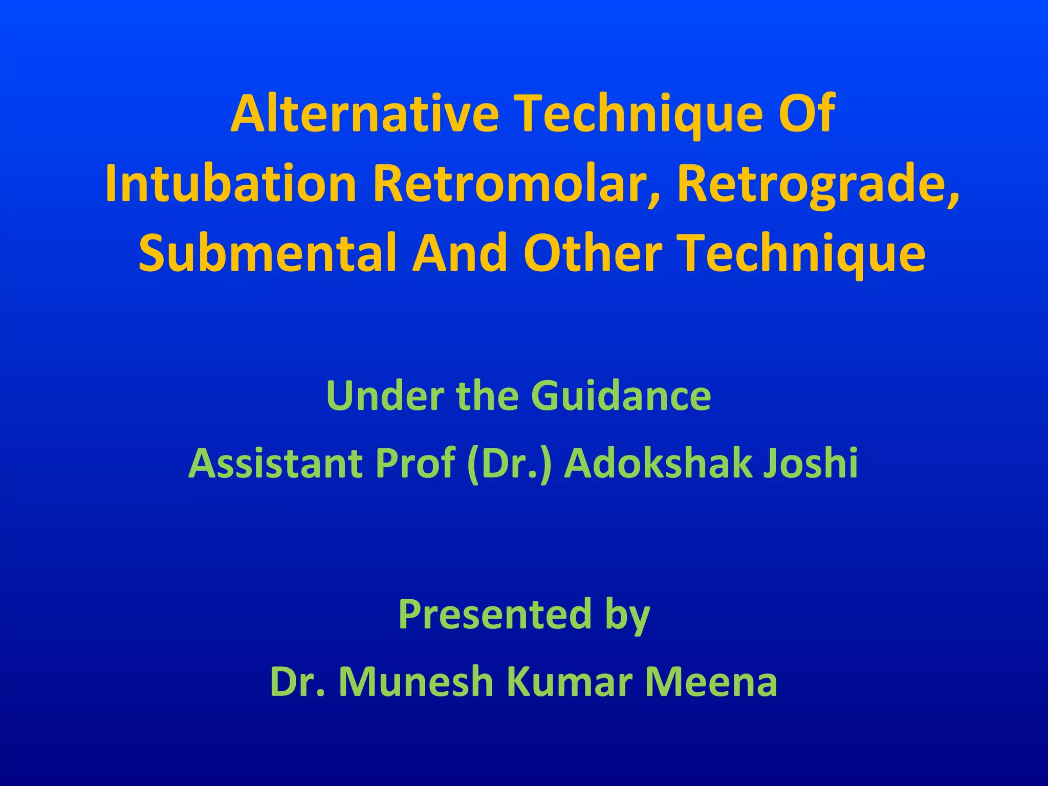 Alternative technique of intubation retromolar, retrograde, submental ...