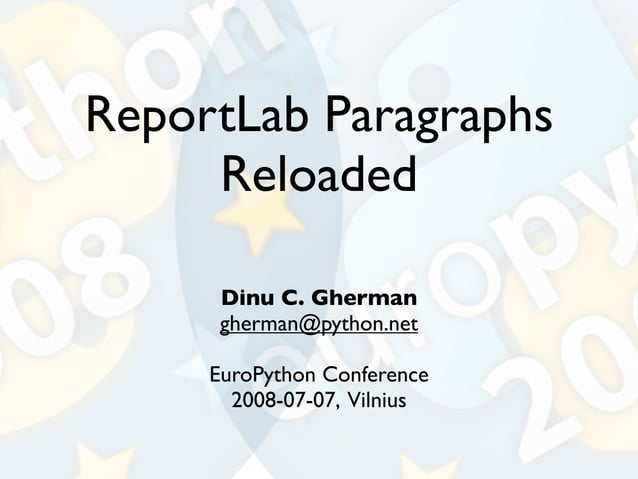 ReportLab Paragraphs Reloaded-EuroPython 2008 | PPT