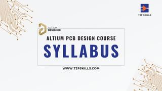 Altium PCB Design Course Syllabus (T2P Skills) .pdf