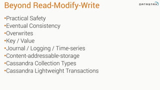 Cassandra Day SV 2014: Beyond Read-Modify-Write with Apache Cassandra | PDF