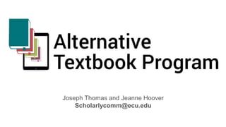 Alternative Textbook Program at Joyner Library | PPTX | Undergraduate Education | College Education