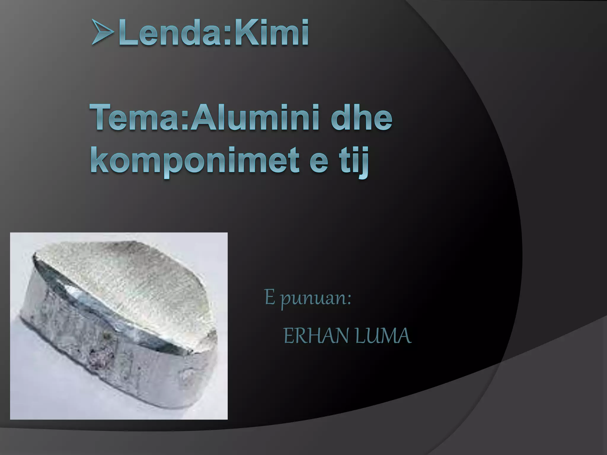 Alumini dhe komponimet e tij | PPTX