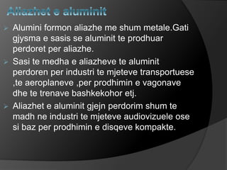 Alumini dhe komponimet e tij | PPTX