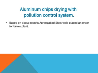 ALUMINIUM CHIPS RECYCING SYSTEM (2).pptx