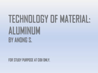 Technology of Material, Aluminum | PPTX