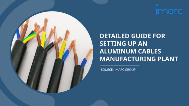 Aluminum Cables Manufacturing Plant Project Report.pptx
