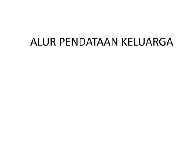 Alur pendataan keluarga | PPT Alur pendataan keluarga | PPT