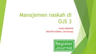 Alur produksi naskah di ojs 3 faizal risdianto | PPT