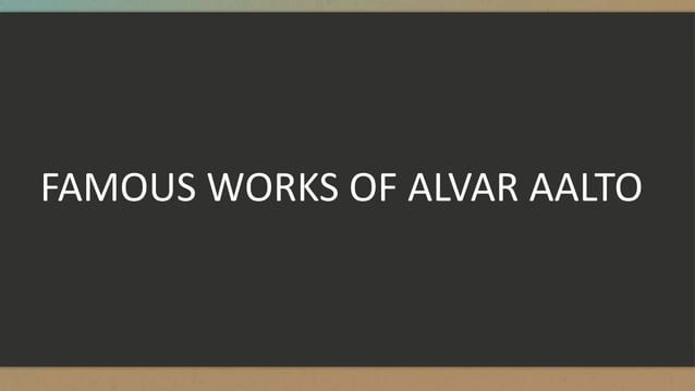 Alvar aalto and his famous works | PPTX | Arts and Crafts | Hobbies ...