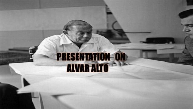 Ar. Alvar alto and his works | PPTX