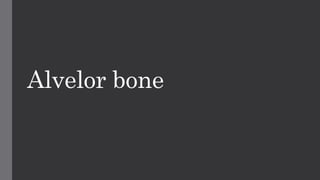 Oral Histology - Alvelor bone | PPTX