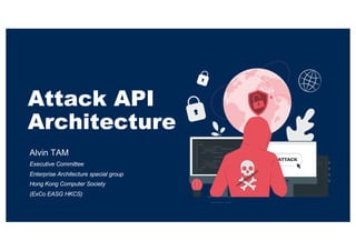 apidays Hong Kong - Attack API Architecture, Alvin Tam, Hong Kong ...