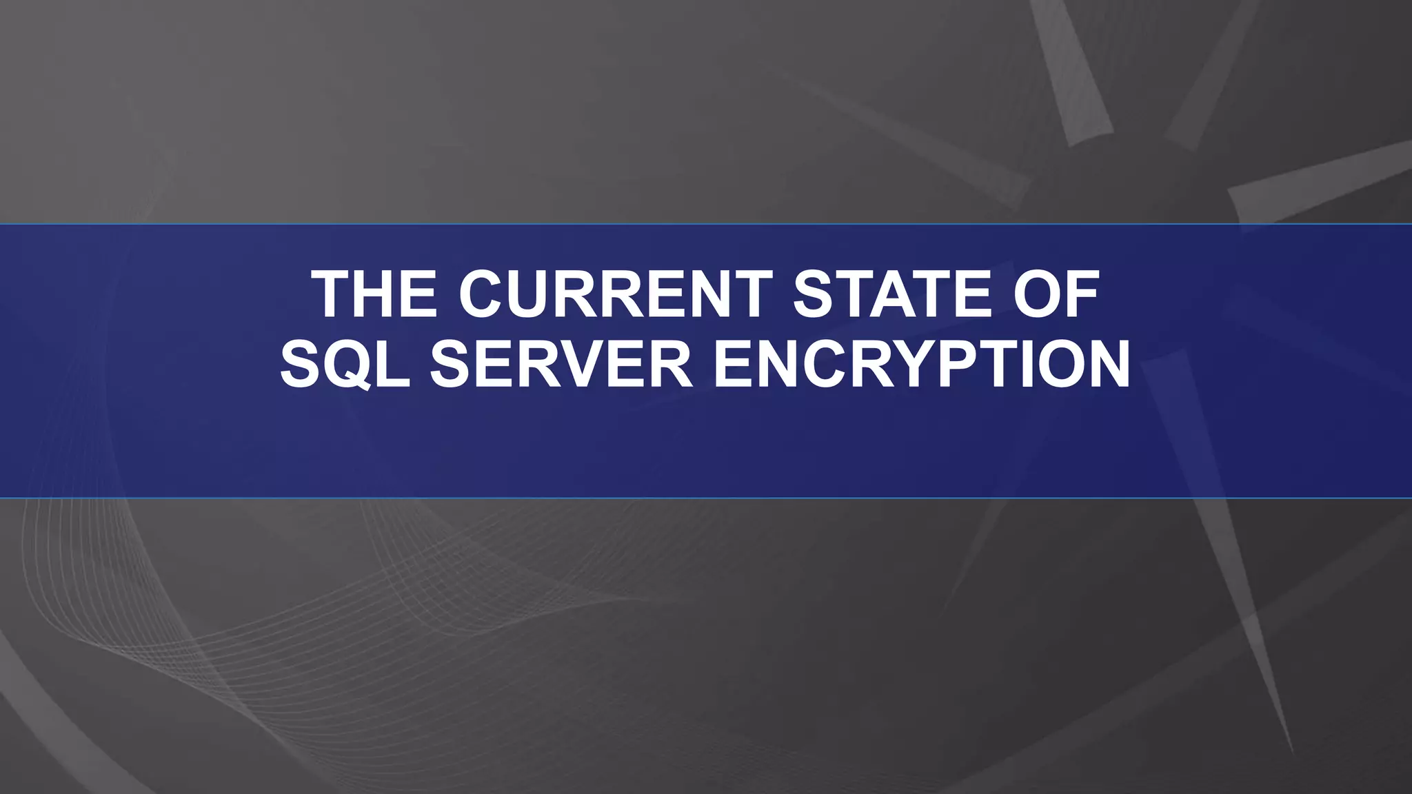 Understanding SQL Server 2016 Always Encrypted | PPT Understanding SQL Server 2016 Always Encrypted | PPT