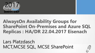 SQL AlwaysON for SharePoint HA/DR on Azure Global Azure Bootcamp 2017 ...