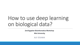 How to use deep learning on biological data | PPT