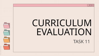 Curriculum Evaluation PowerPoint_TASK 11.pptx