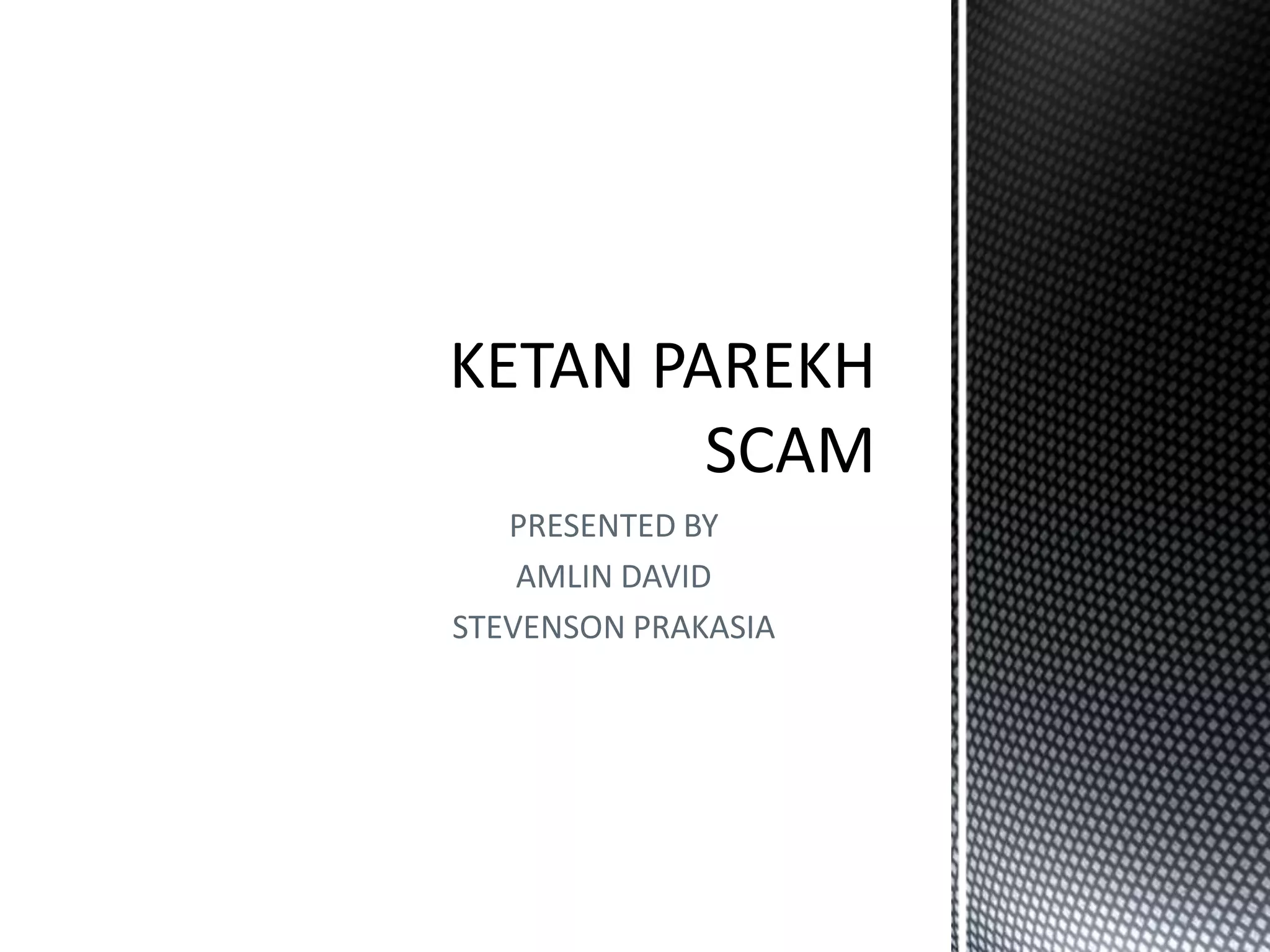 Ketan parekh scam | PPTX