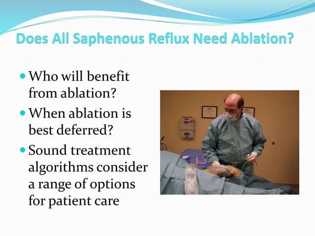 Does All Saphenous Reflux Need Ablation? | PPT