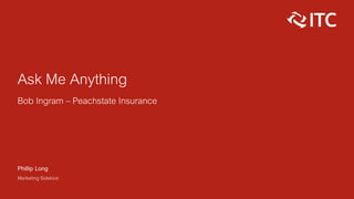 Ask Me Anything: Bob Ingram of Peachstate Insurance | PPT | Free Download