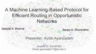 A machine learning based protocol for efficient routing in opportunistic networks | PPTX