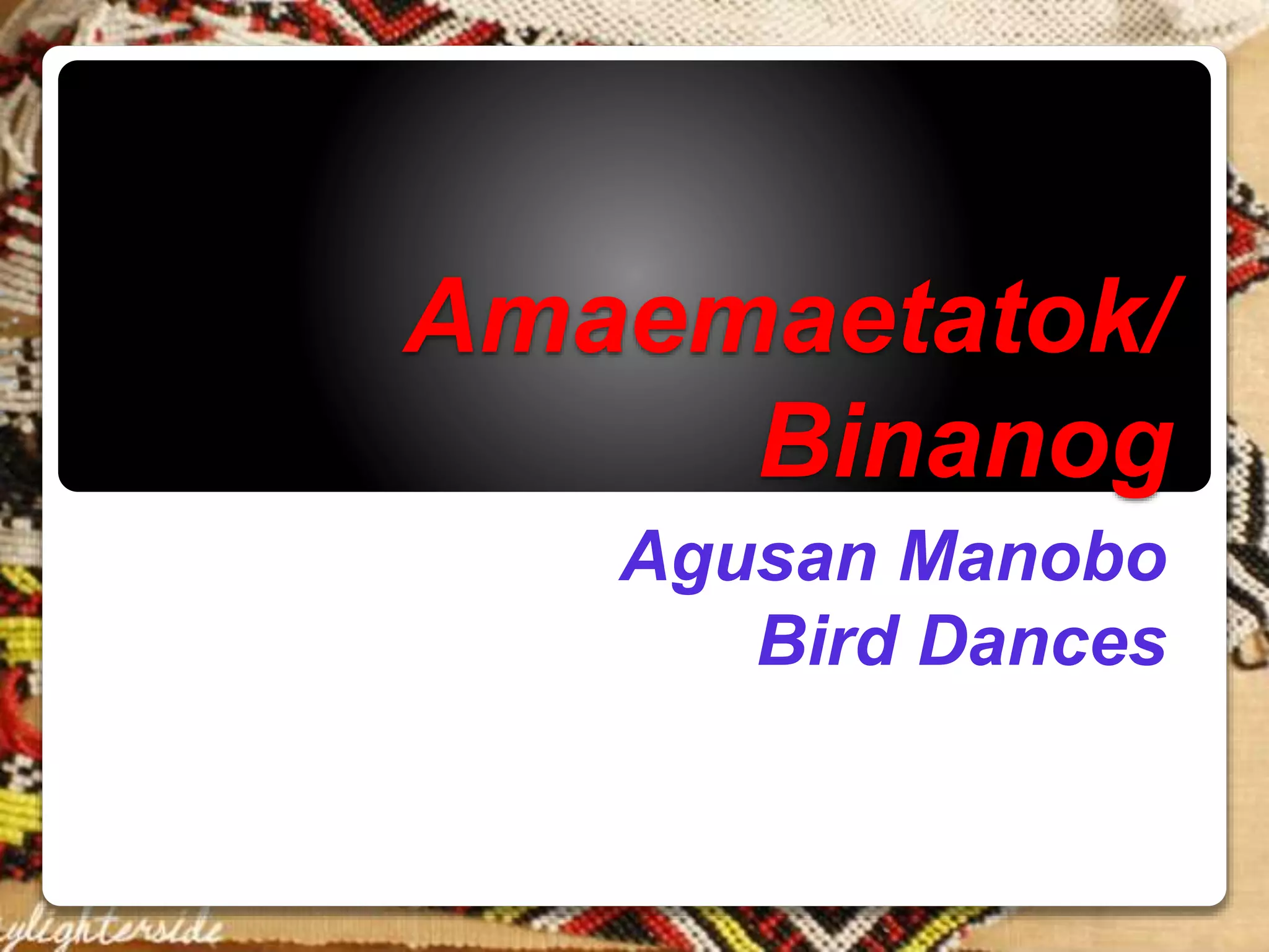 Amaemaetatok and Binanog (Philippine Folk Dance) | PPTX