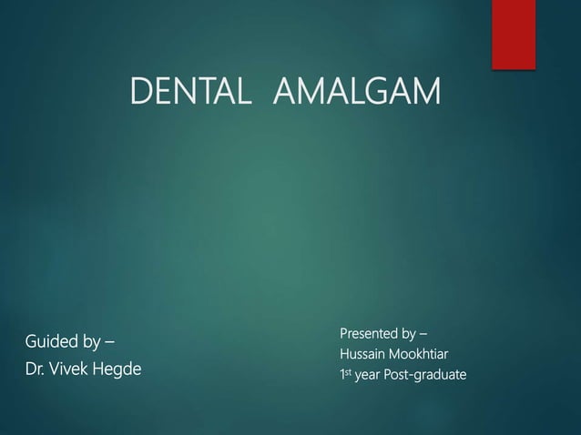 Amalgam | PPTX | Dental Health | Diseases and Conditions