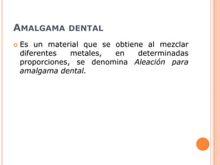 Amalgama dental | PPTX