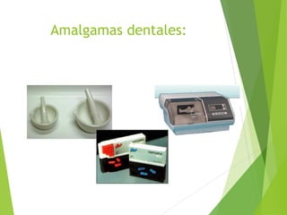 Amalgamas Generalidades | PPT