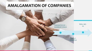 Amalgamation | PPTX | Mergers and Acquisitions | Business Banking & Finance