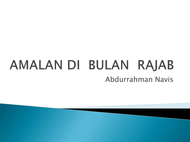AMALAN DI BULAN RAJAB - KH. ABDURRAHMAN NAVIS | PPTX