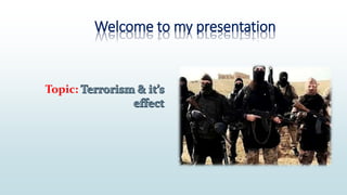 Presentation on terrorism & its effect | PPTX