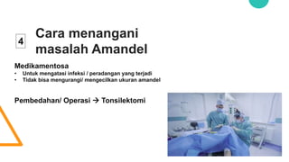 Amandel pada Anak, apakah harus selalu dioperasi.pptx