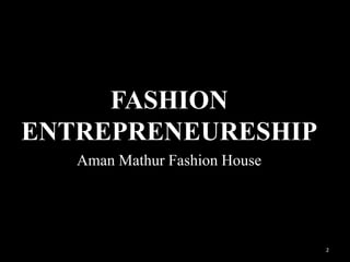 Aman Mathur fashion designer - Fashion Entrepreneurship | PPTX ...