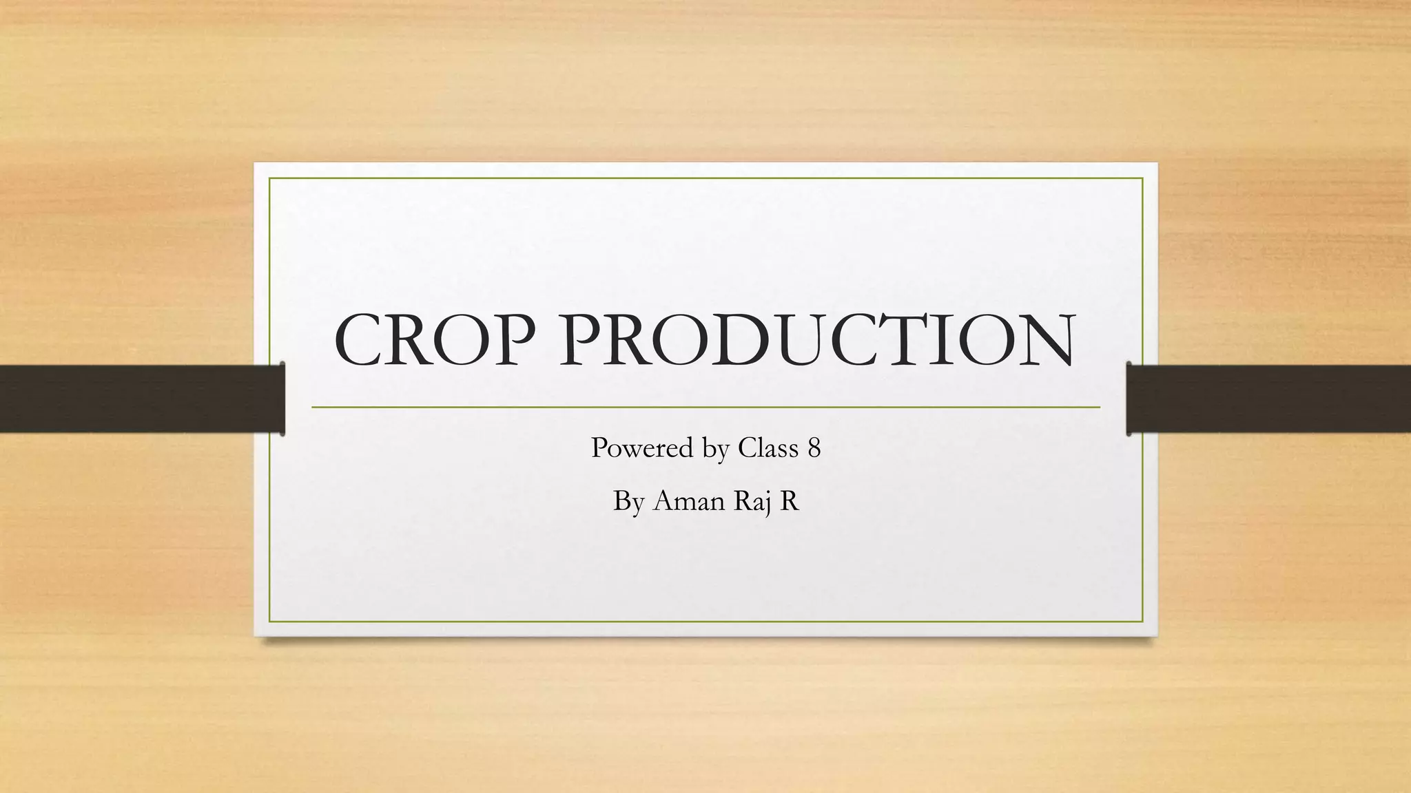 Crop Production and it's management Powerpoint Presentation for class ...