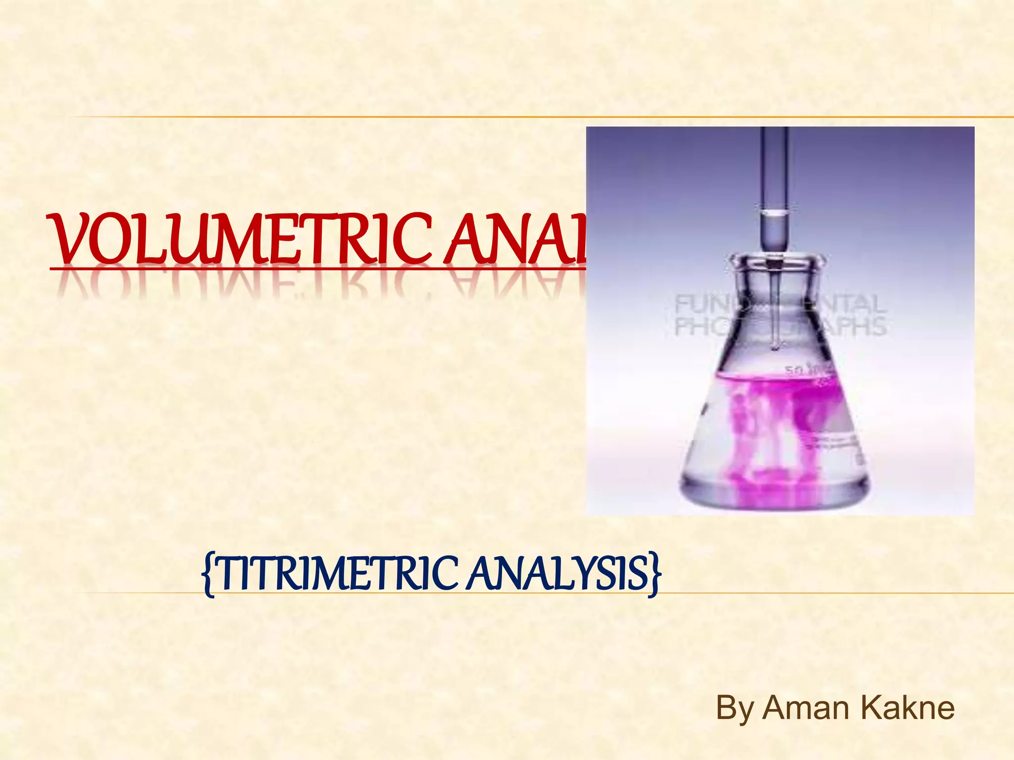 Volumetric Analysis ( Titrimetric analysis) or Titration | PPTX
