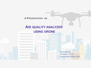 AIR QUALITY ANALYZER USING DRONE | PPT