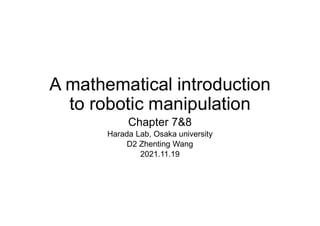 A Mathematical Introduction to Robotic Manipulation 輪講 七回と八回.pdf