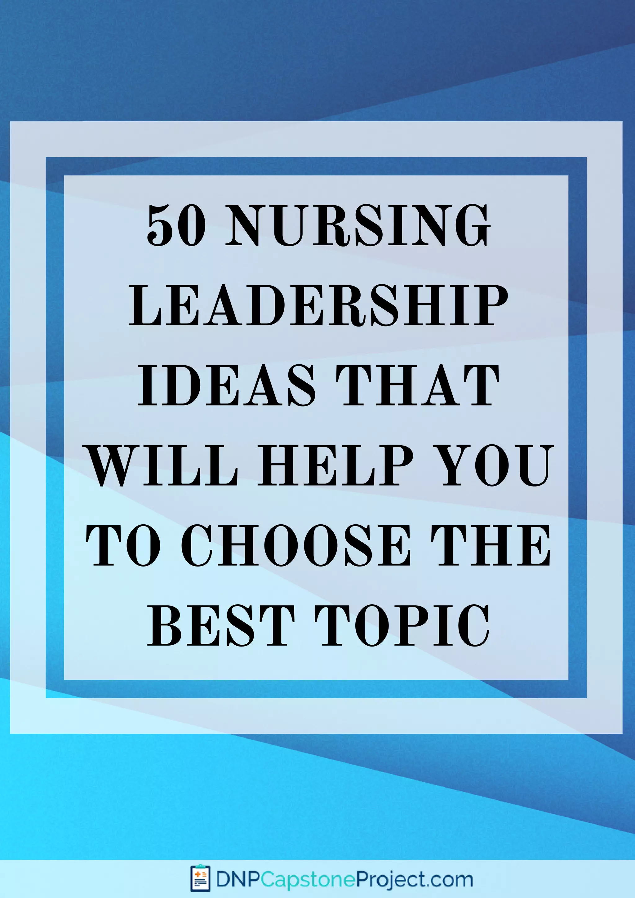 50 Nursing Leadership Ideas That Will Help You to Choose the Best Topic ...
