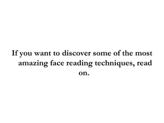Amazing Face Reading Techniques: 3 Simple Ways To Read A Person Through Their Face | PPT