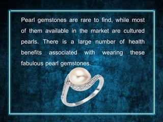 Amazing health benefits of pearl stone | PPTX