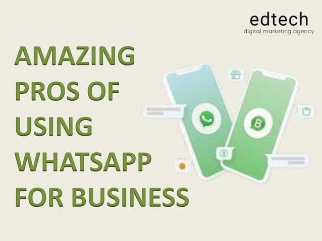 AMAZING PROS OF USING WHATSAPP FOR BUSINESS | PPT
