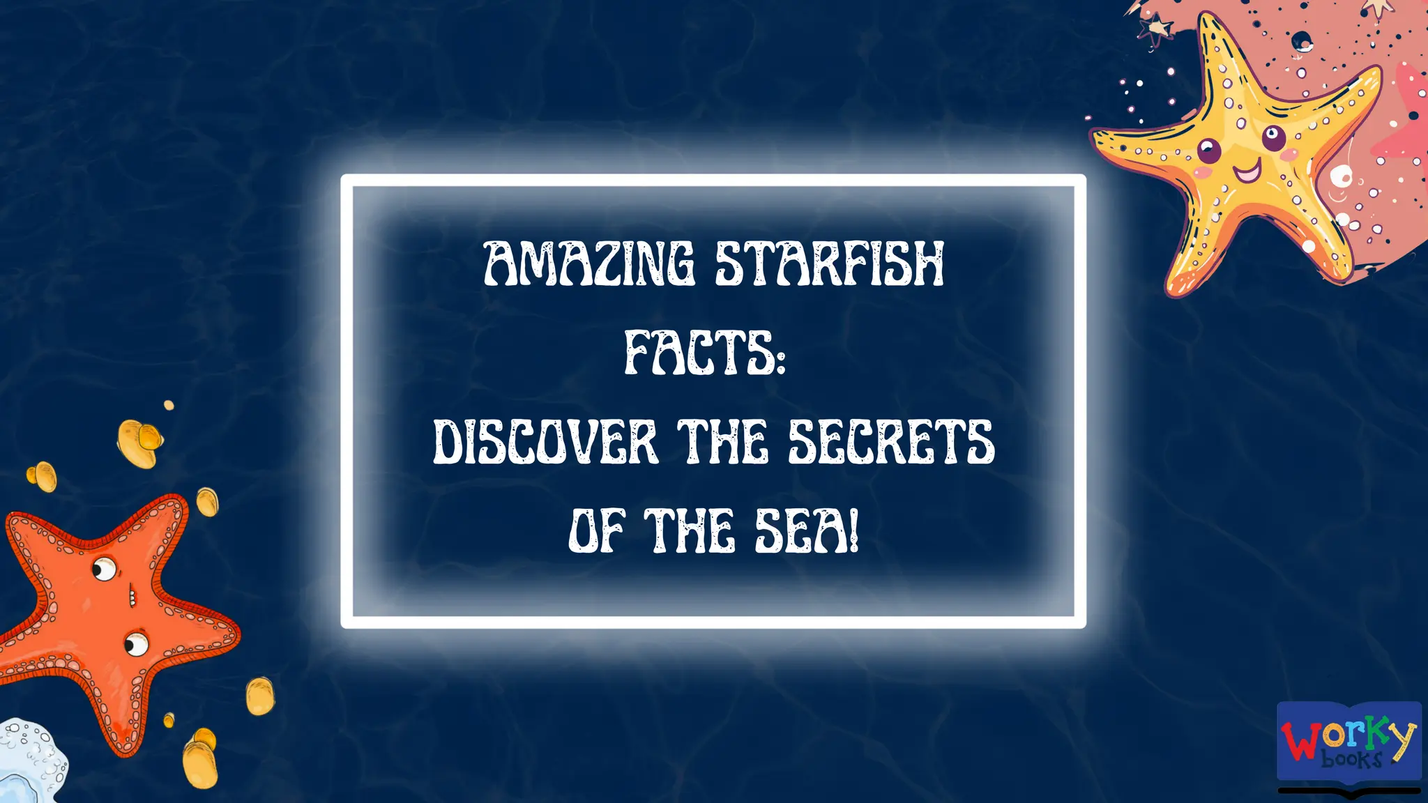 Amazing Starfish Facts Discover the Secrets of the Sea!.pdf