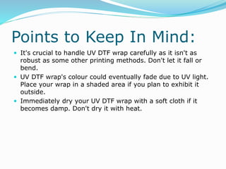 Wrap It with Care- Essential Tips for UV DTF Wrap Maintenance | PPT