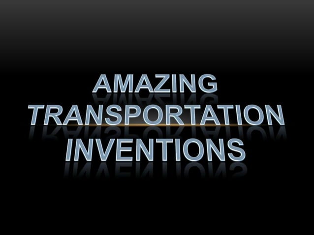 Amazing transportation inventions | PPTX