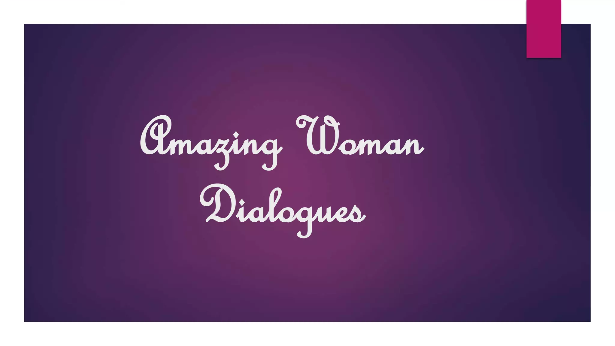 Amazing woman dialogues presentation | PPT