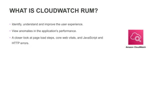 Amazon CloudWatch RUM for monitoring applications’ client-side performance | PPTX