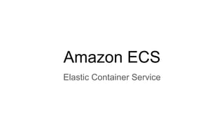 Amazon ECS presented by Techserverglobal | PPT