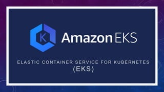 Amazon EKS Deep Dive | PPTX