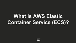 Amazon Elastic Container Service (ECS) | PPTX