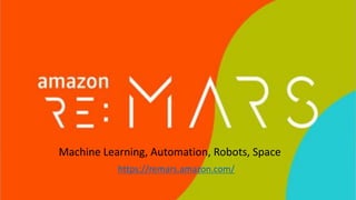 Amazon re:MARS를 통해 본 클라우드 기술의 미래 - 윤석찬 (AWS 테크에반젤리스트) | PDF